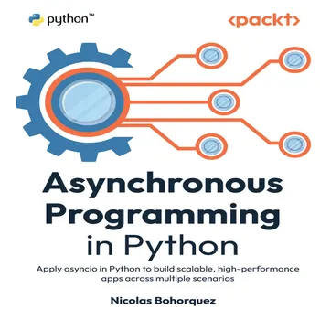 Asynchronous Programming in Python : Apply asyncio in Python to build ...