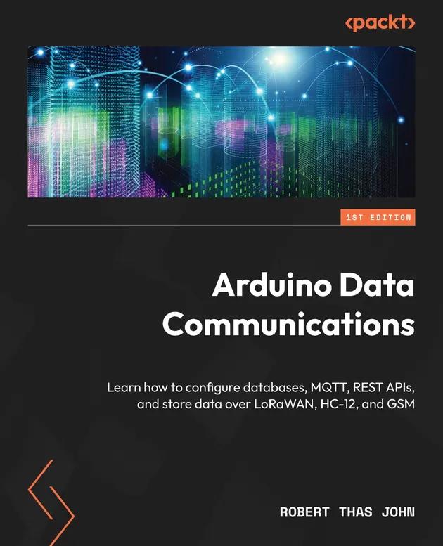 Arduino Data Communications Learn How To Configure Databases Mqtt Rest Apis And Store Data 6916
