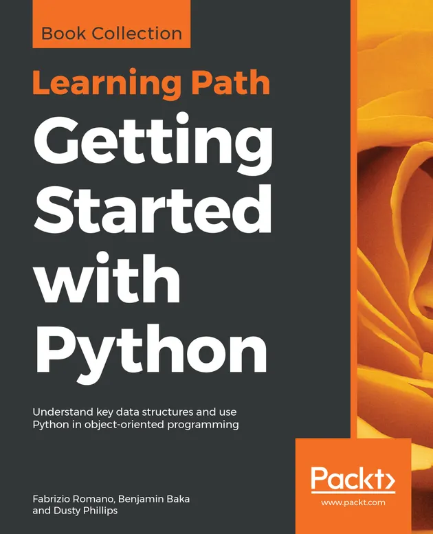 Getting Started with Python : Understand key data structures and use Python in object-oriented ...