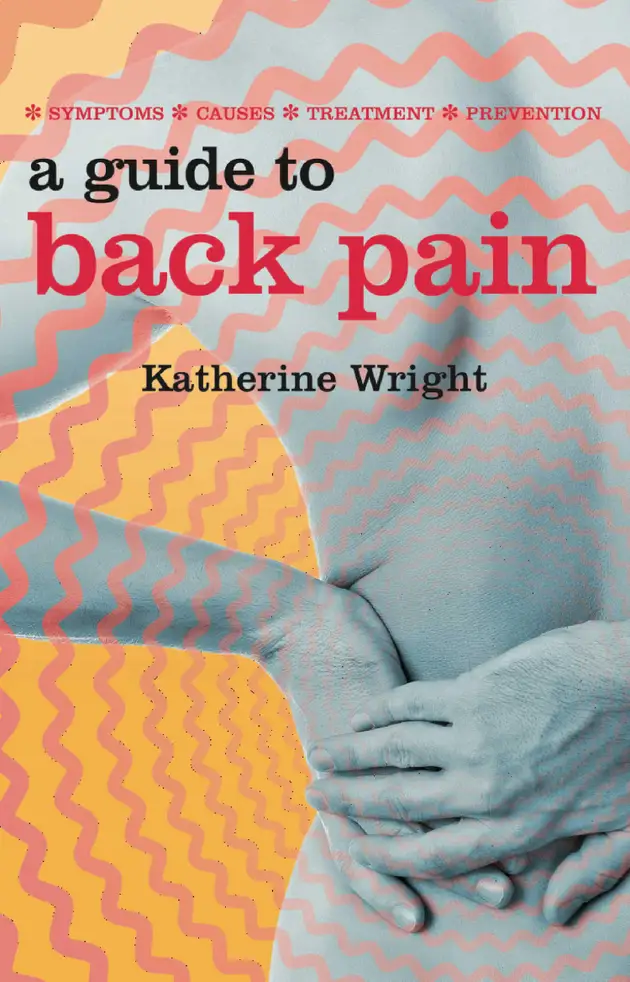 A Guide to Back Pain: Symptoms; Causes; Treatment; Prevention | E-book | Katherine Wright | Nextory