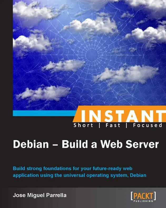 Instant Debian - Build a Web Server : Build strong foundations for your ...