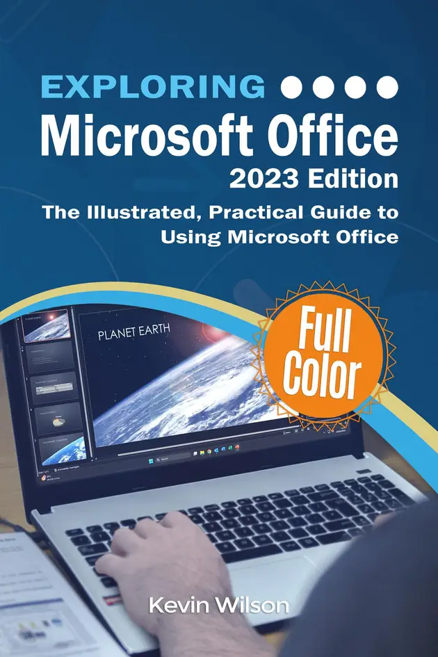 Exploring Microsoft Office - 2023 Edition : The Illustrated, Practical ...