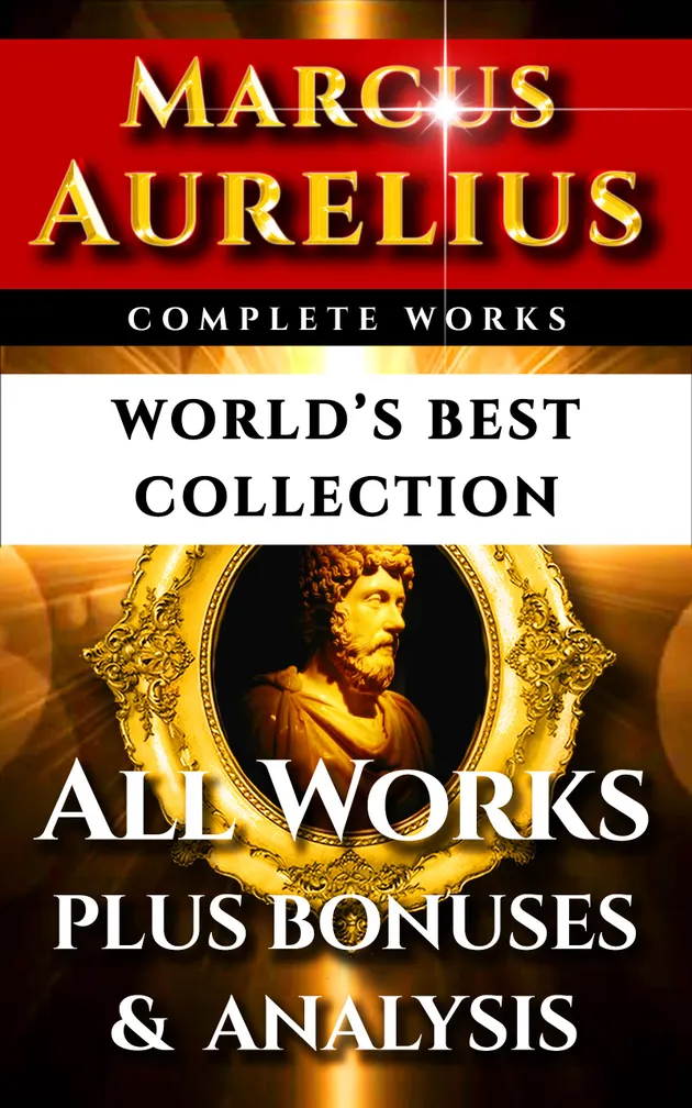 Marcus Aurelius Complete Works – World’s Best Collection : All Works ...