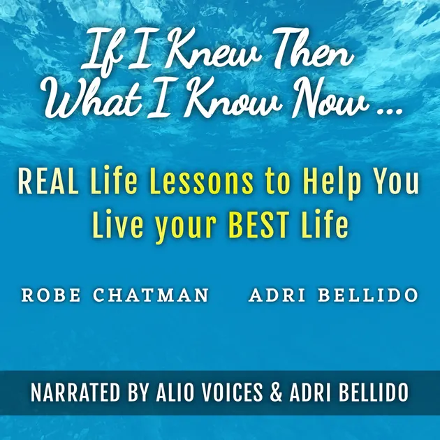 If I Knew Then What I Know Now...Real Life Lessons to Help You Live ...