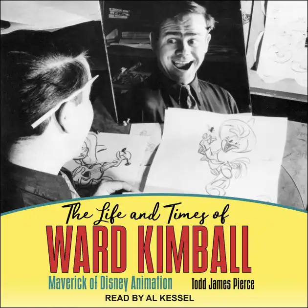 The Life and Times of Ward Kimball : Maverick of Disney Animation ...