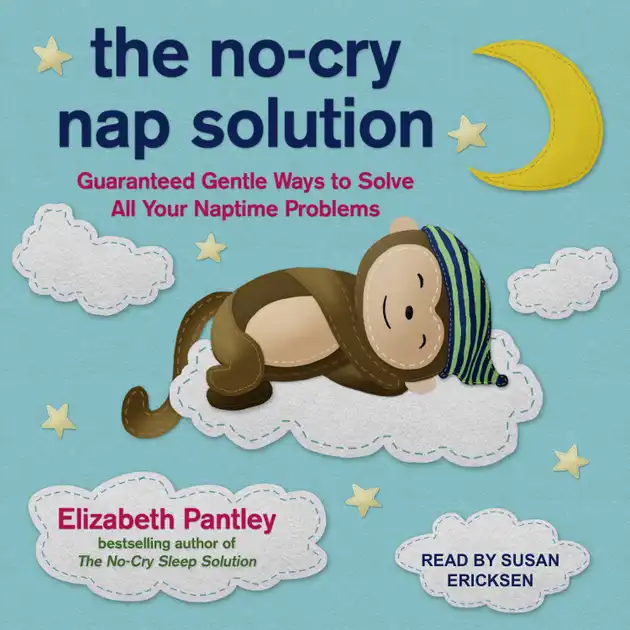 The No-Cry Nap Solution : Guaranteed Gentle Ways to Solve All Your ...