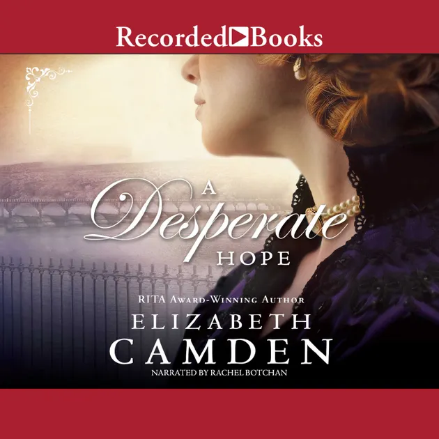 A Desperate Hope – Livre audio – Elizabeth Camden – ISBN 9781980018551