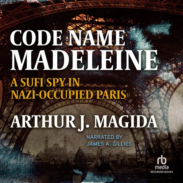 Code Name Madeleine : A Sufi Spy in Nazi-Occupied Paris – Luisterboek ...