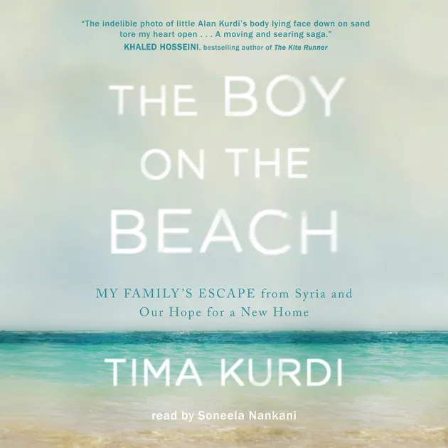 The Boy on the Beach: My Family's Escape from Syria and Our Hope for a ...