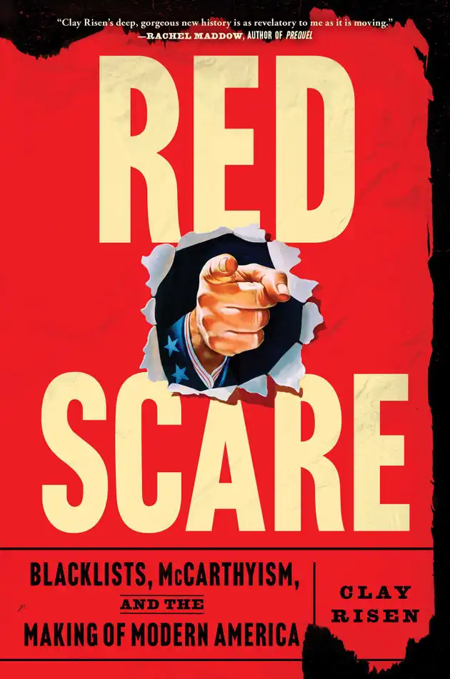 Red Scare : Blacklists, McCarthyism, and the Making of Modern America ...