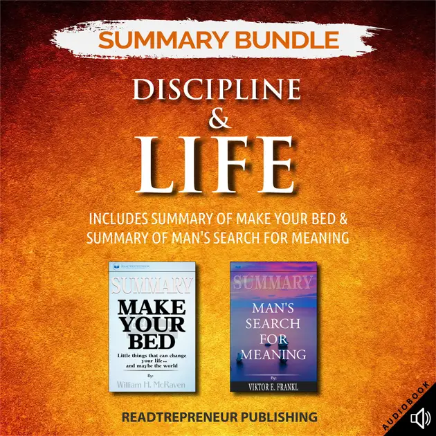 Summary Bundle: Discipline & Life | Readtrepreneur Publishing: Includes Summary of Make Your Bed ...