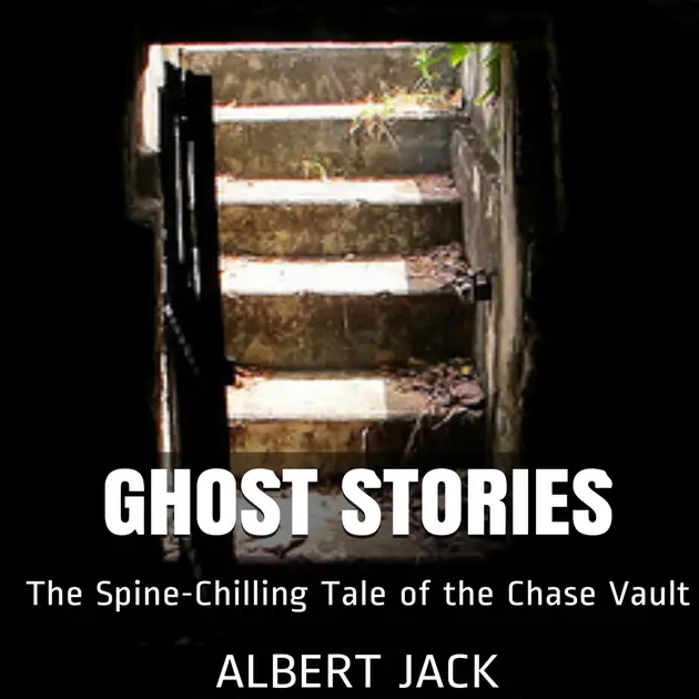 Ghost Stories : The Spine-Chilling Tale of the Chase Vault | Audiolibro ...