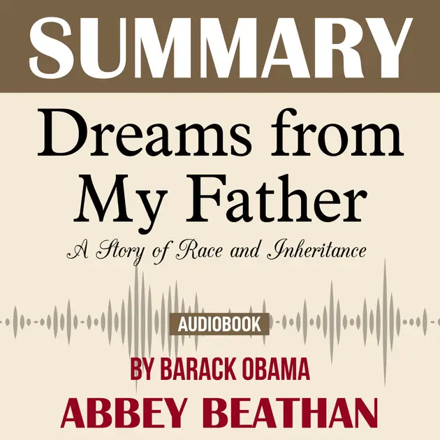 Summary of Dreams from My Father : A Story of Race and Inheritance by ...