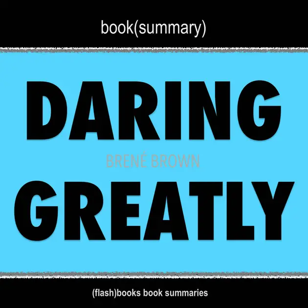 Book Summary of Daring Greatly by Brené Brown | audiolibro | FlashBooks ...