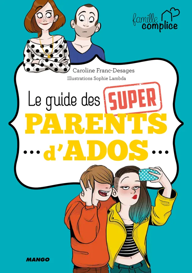 Le guide des super parents d'ados : Le premier guide de survie des ...