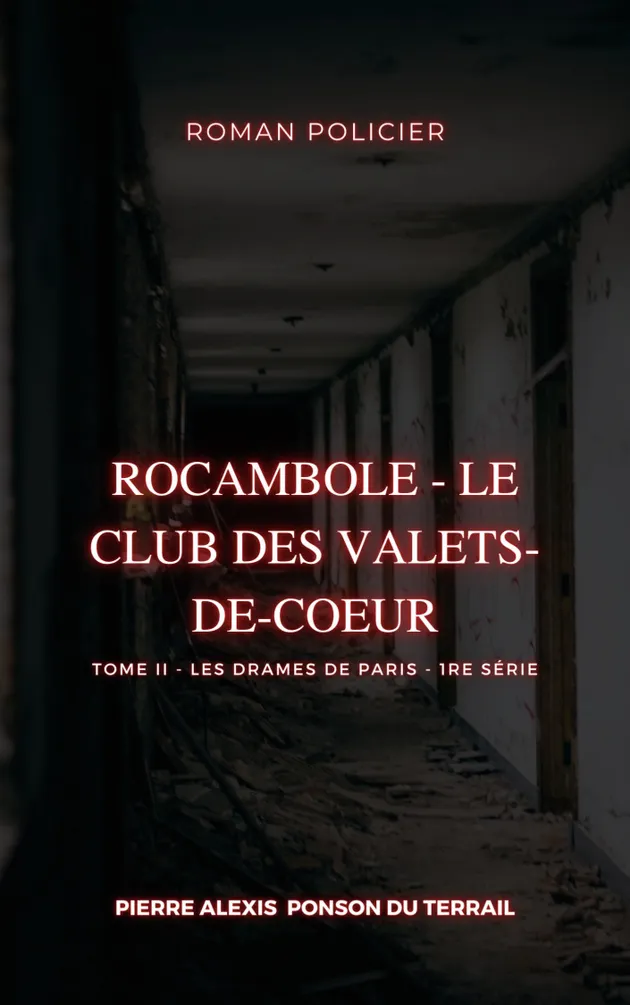 Rocambole - Le Club des Valets-de-coeur : Tome II - Les Drames de Paris ...