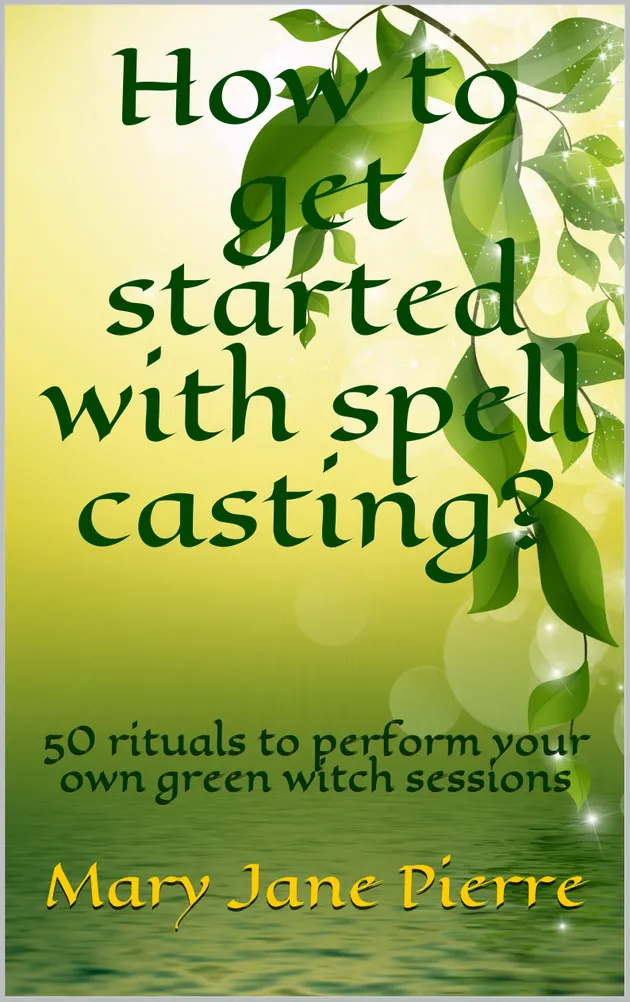 How to get started with spell casting? : 50 rituals to perform your own green witch sessions – E ...