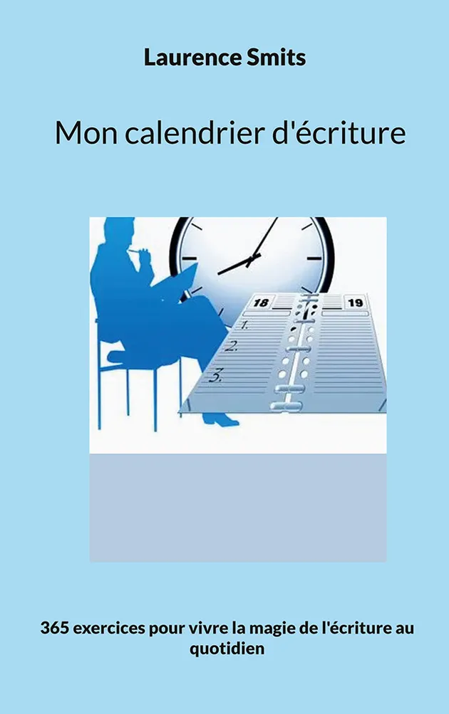 Mon calendrier d'écriture : 365 exercices pour vivre la magie de l ...