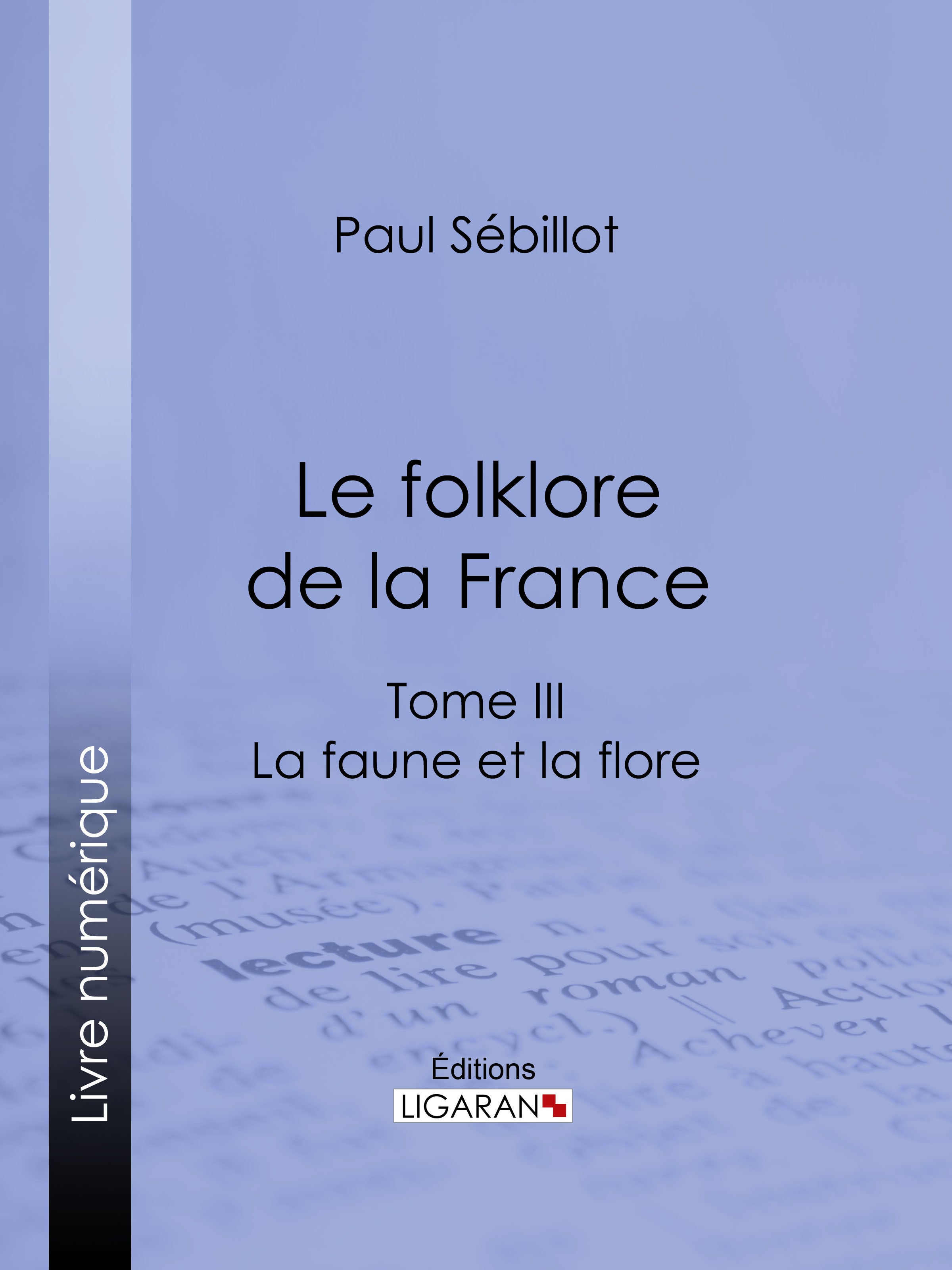 Le Folk-Lore de la France : La Faune et la Flore - Tome troisième ...