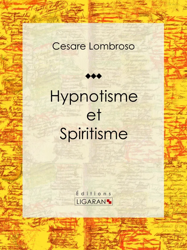 Hypnotisme et Spiritisme – E-book – Césare Lombroso – ISBN 9782335034066