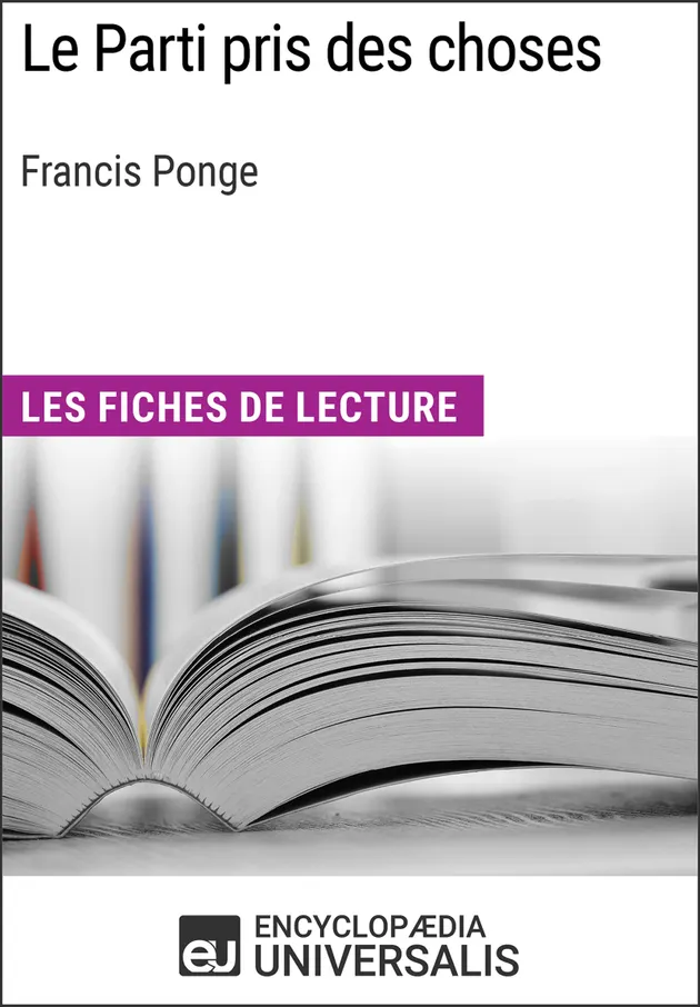 Le Parti pris des choses de Francis Ponge : Les Fiches de lecture d'Universalis | E-book ...