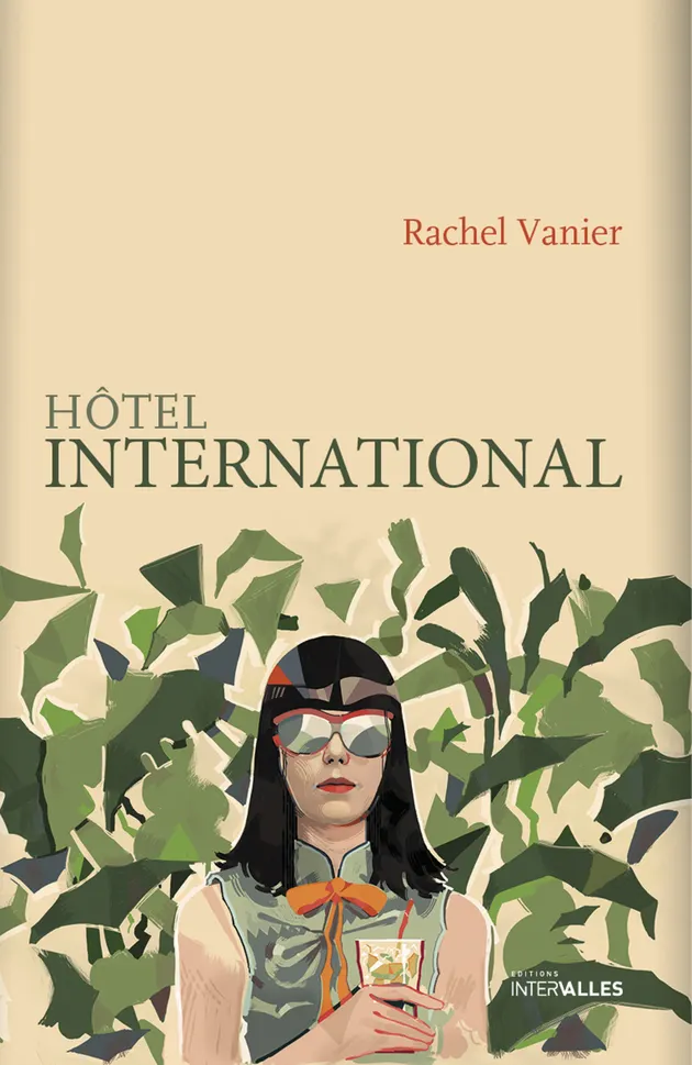 Hôtel international : Roman féminin sur une parenthèse cambodgienne – E ...