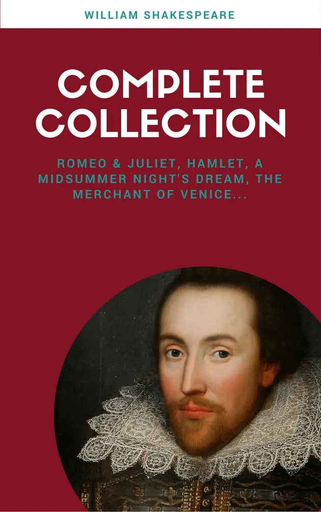 The Complete Works of William Shakespeare (37 plays, 160 sonnets and 5 ...