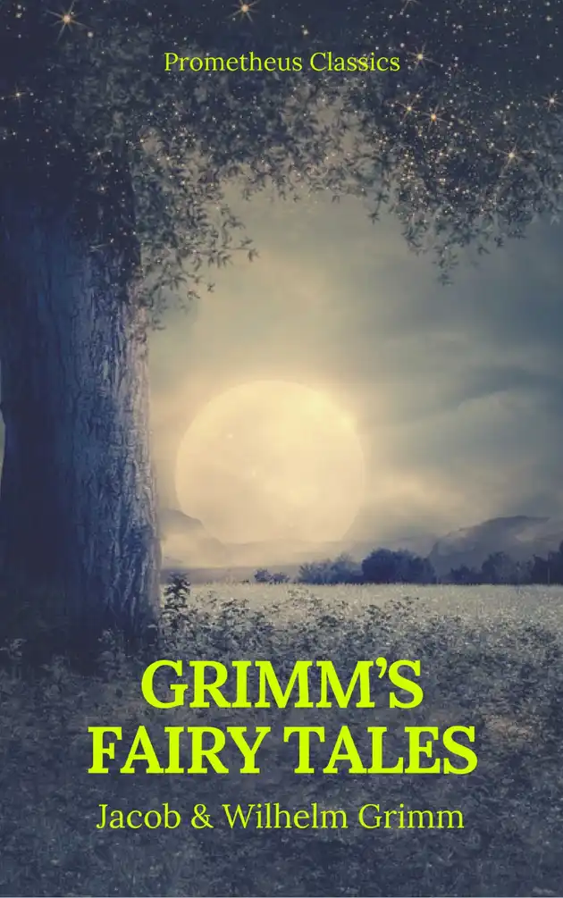 Grimm's Fairy Tales: Complete and Illustrated (Best Navigation, Active ...