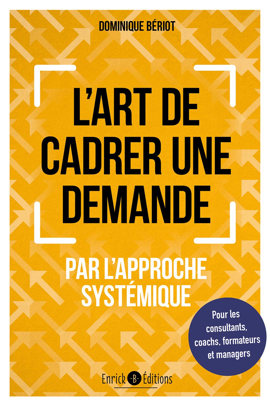 L'art de cadrer une demande par l'approche systémique : Pour les ...