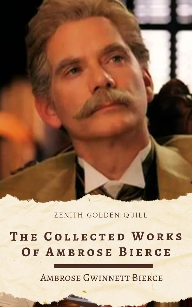 The Collected Works of Ambrose Bierce : Includes "The Devil's ...