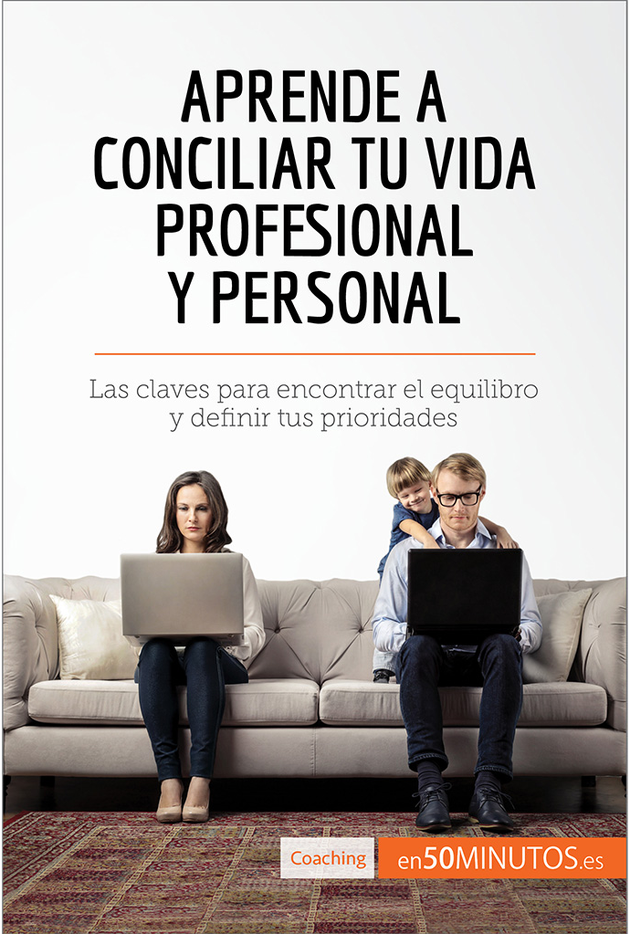 Aprende a conciliar tu vida profesional y personal : Las claves para ...