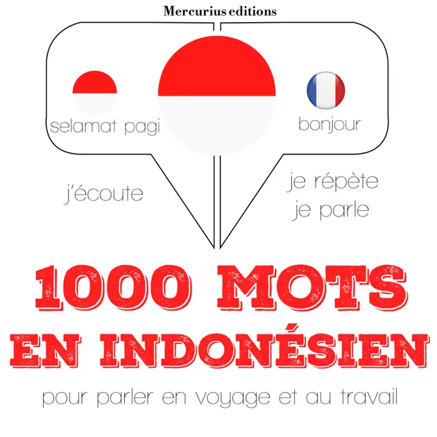 1000 Mots Essentiels En Indonésien: Ecoute, Répète, Parle : Méthode De ...