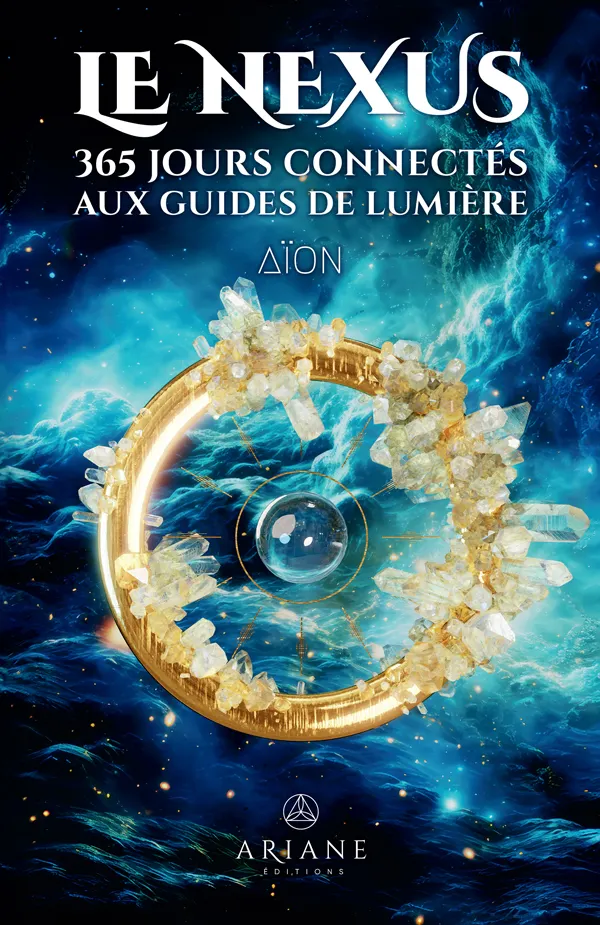 Le Nexus : 365 jours connextés aux guides de lumière – E-book – Aïon ...