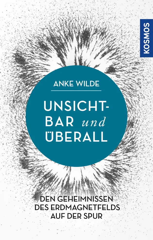 Unsichtbar und überall : Den Geheimnissen des Erdmagnetfelds auf der ...