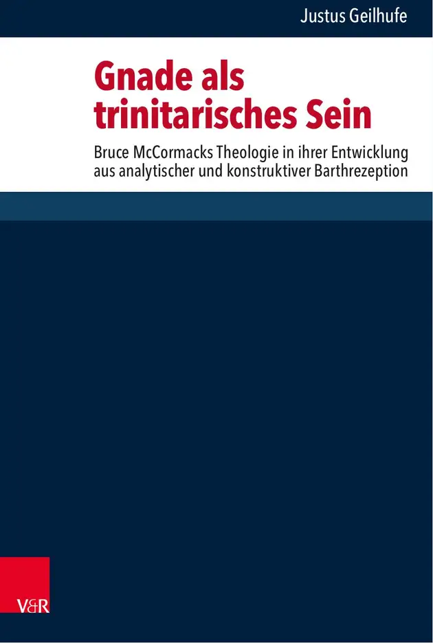Gnade als trinitarisches Sein : Bruce McCormacks Theologie in ihrer ...