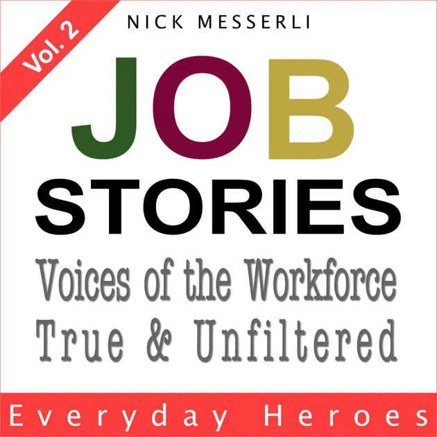 Job Stories Vol. 2 - Everyday Heroes : Voices of the Workforce - True ...