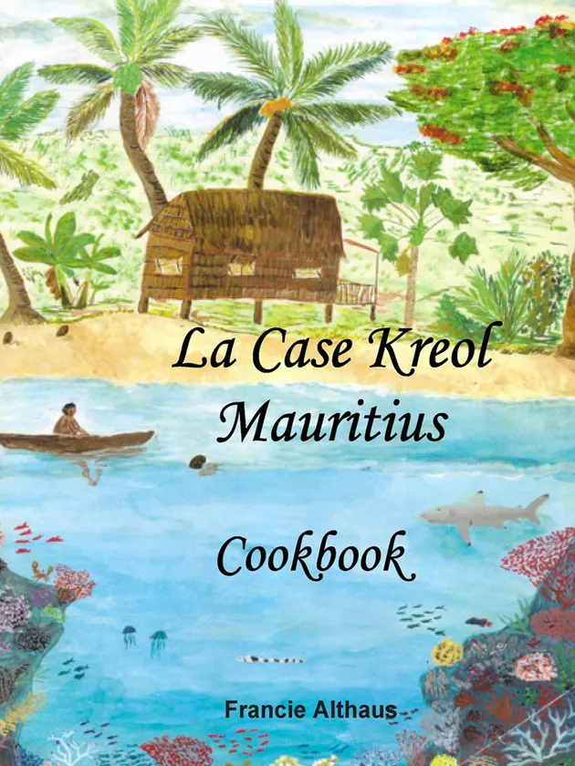 La Case Kreol - Mauritius : Cookbook – E-book – Francie Althaus – ISBN ...