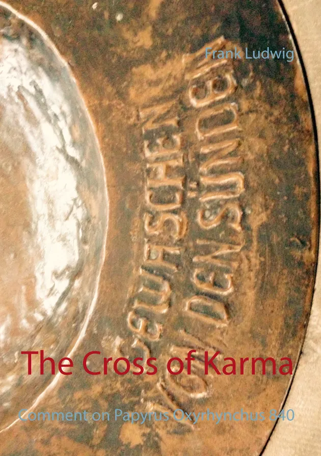 The Cross of Karma : Comment on Papyrus Oxyrhynchus 840 – E-book ...