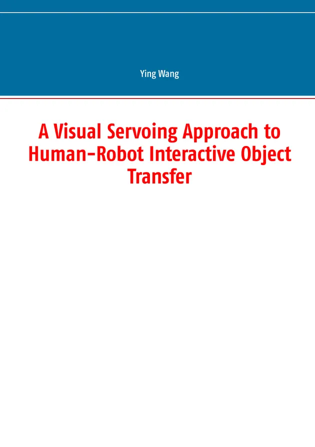 A Visual Servoing Approach to Human-Robot Interactive Object Transfer ...