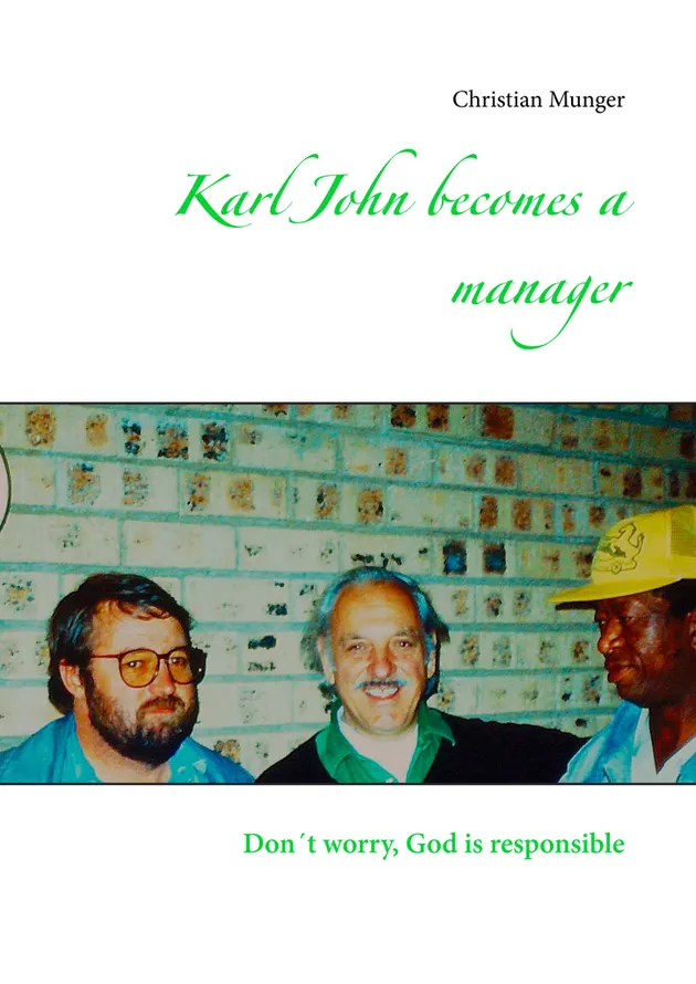 Karl John becomes a manager : Don´t worry, God is responsible – E-book ...