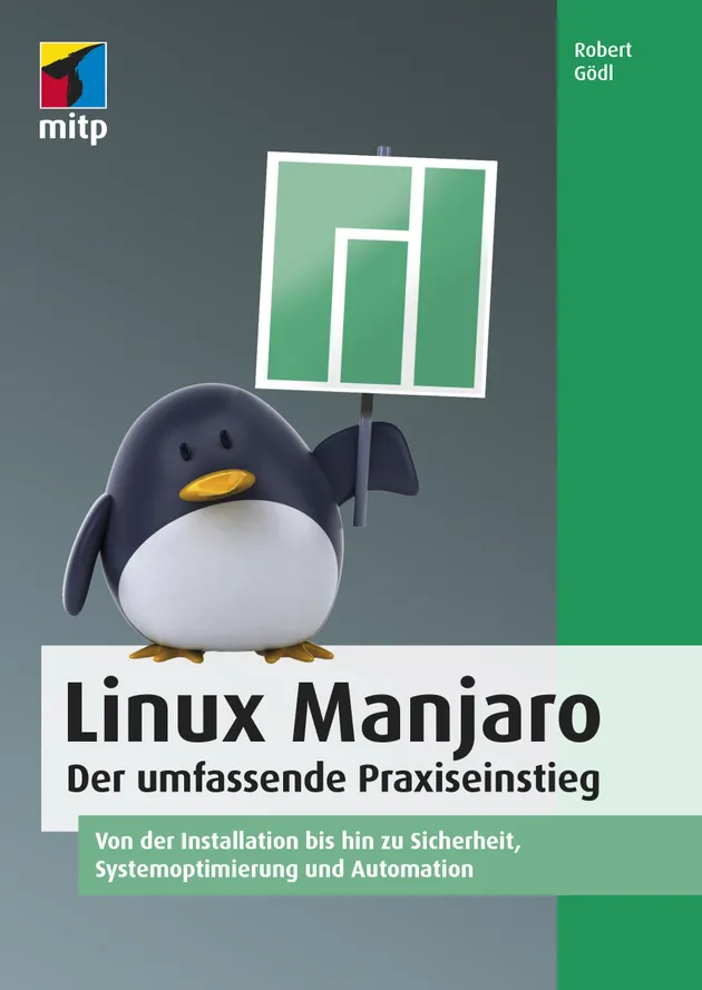 Linux Manjaro : Der umfassende Praxiseinstieg. Von der Installation bis hin zu Sicherheit ...