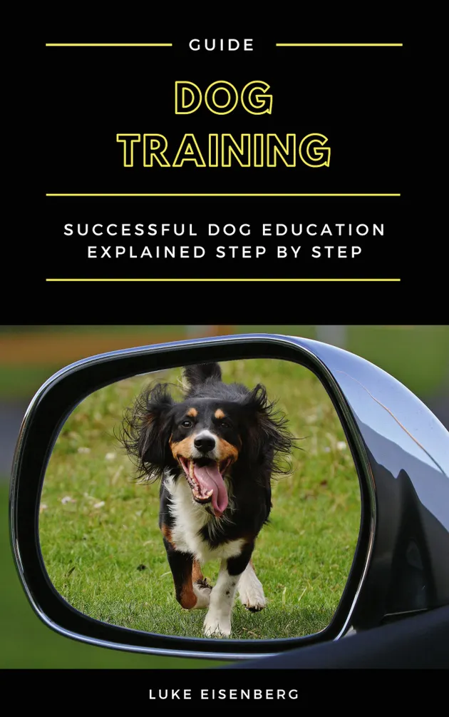Dog Training : Successful Dog Education Explained Step By Step (Guide ...