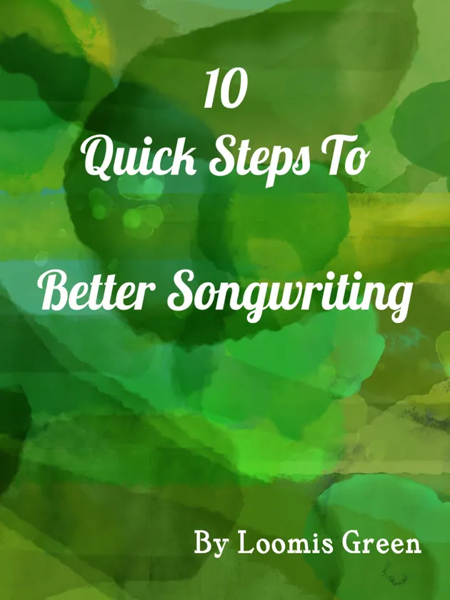 10 Quick Steps To Better Songwriting – E-book – Loomis Green – ISBN ...