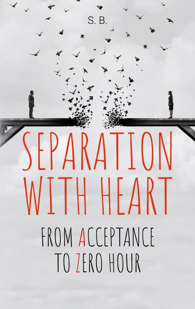 Separation with Heart : from Acceptance to Zero hour – E-book – S. B ...