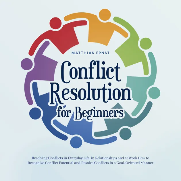 Conflict Resolution for Beginners Resolving Conflicts in Everyday Life ...