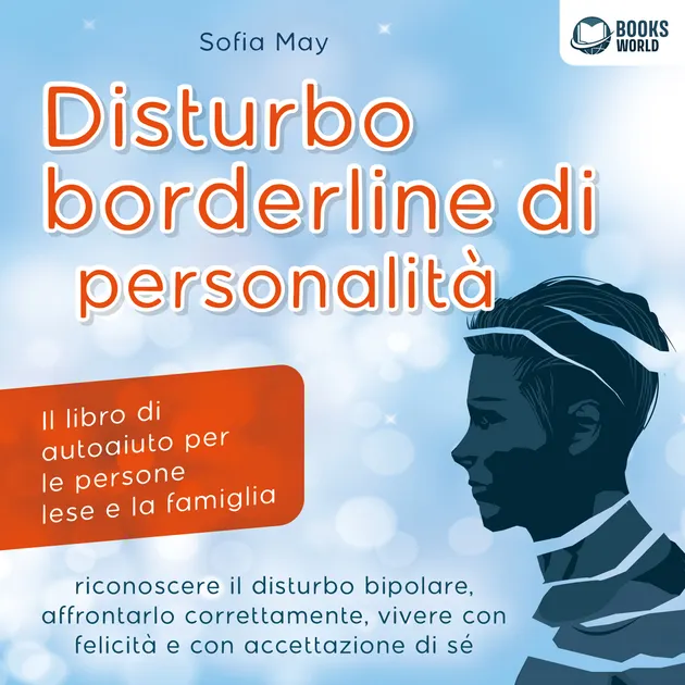 DISTURBO BORDERLINE DI PERSONALITÀ: Il libro di autoaiuto per le ...