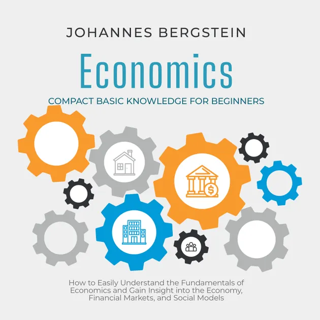 Economics – Compact Basic Knowledge for Beginners: How to Easily ...