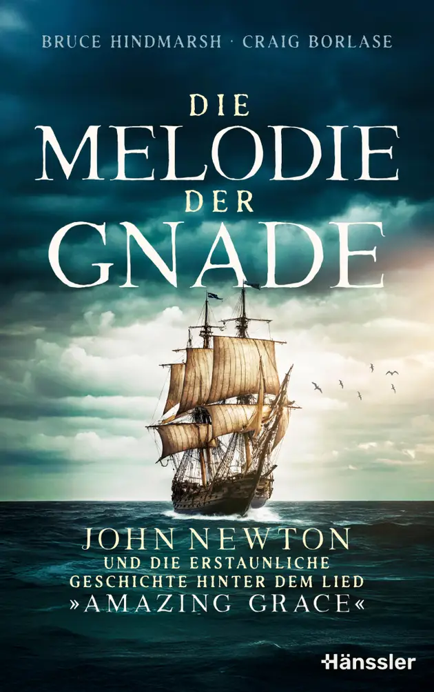 Die Melodie der Gnade : John Newton und die erstaunliche Geschichte ...