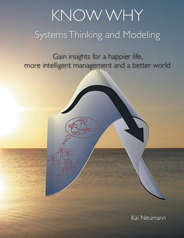 Know Why: Systems Thinking and Modeling : Gain insights for a happier life, more intelligent ...