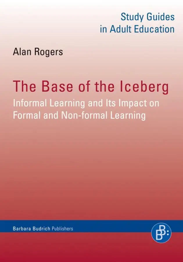 The Base of the Iceberg : Informal Learning and Its Impact on Formal ...